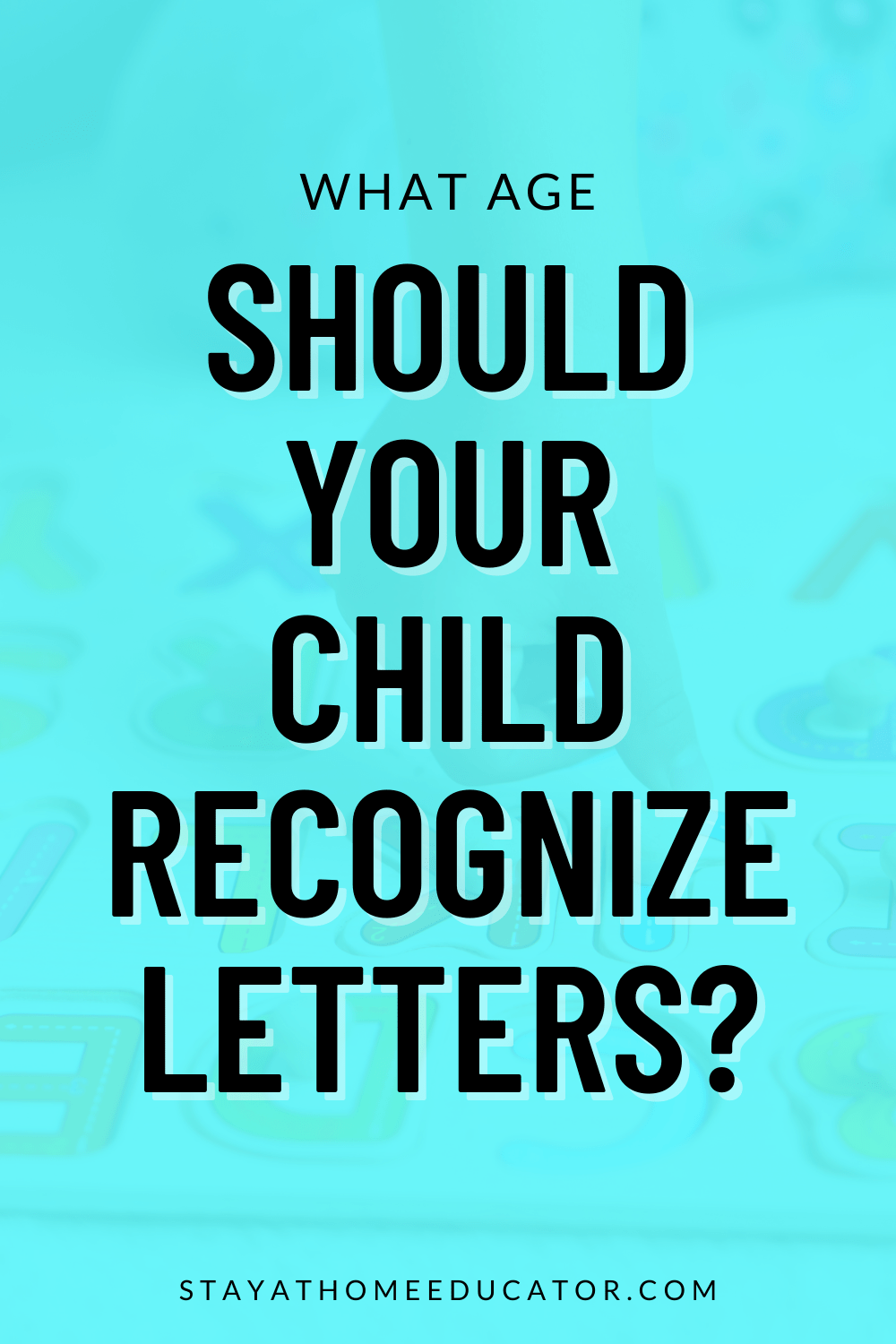 How to Teach Your Child Letter Recognition At Home - Stay At Home Educator